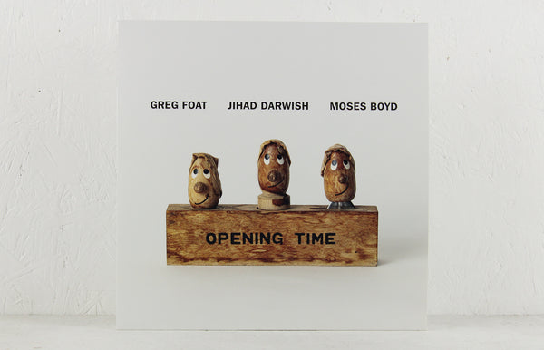 Greg Foat, Jihad Darwish & Moses Boyd - Opening Time – Vinyl LP – Mr Bongo